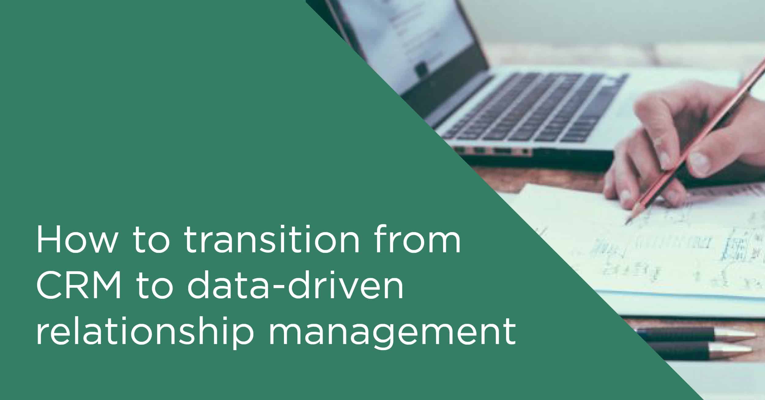 From CRM to Data-Driven Relationship Management - ADC