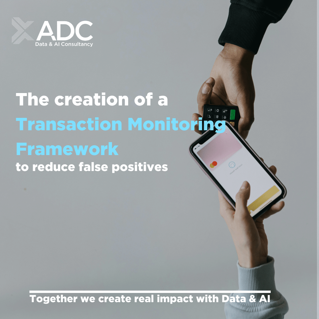 A Transaction Monitoring Framework to Reduce False Positives case study — ADC Consulting